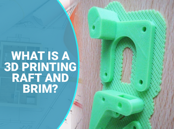 What is a 3D Printing Raft and Brim?
